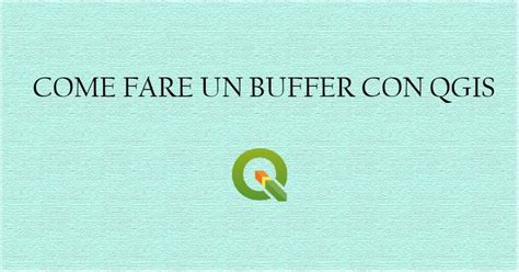 Il Buffer Con Qgis Intrageo