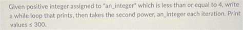 Solved Given Positive Integer Assigned To Aninteger Which