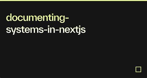 Documenting Systems In Nextjs Codesandbox
