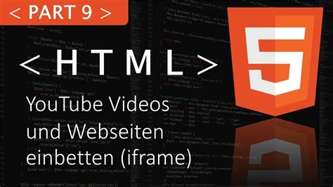 Html Youtube Videos Und Webseiten Einbetten Iframe Part 9 Html Tutorial Youtube