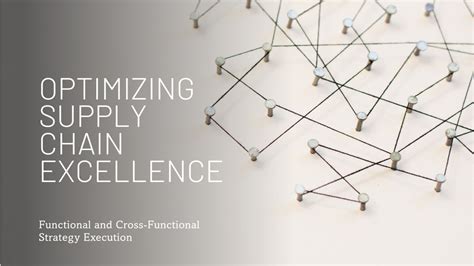 Optimizing Supply Chain Excellence Functional And Cross Functional Strategy Execution