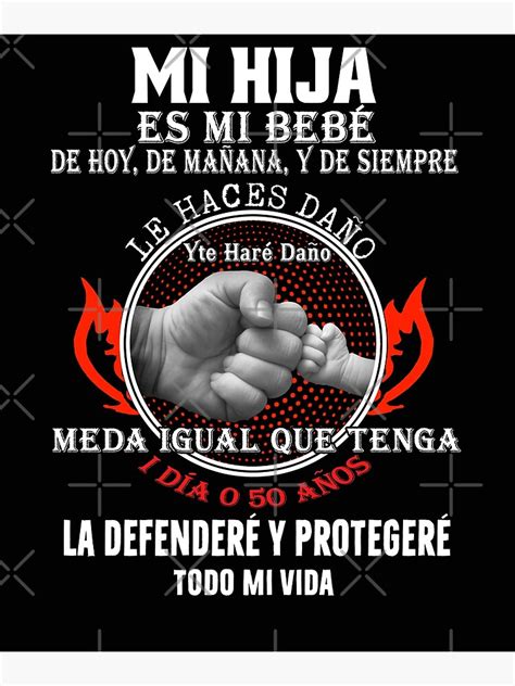 Póster MI HIJA ES MI BEBE DE HOY DE MANANA Y DE SIEMPRE LE HACES DANO yte hare dano MEDA