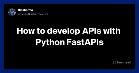 How To Develop Apis With Python Fastapis