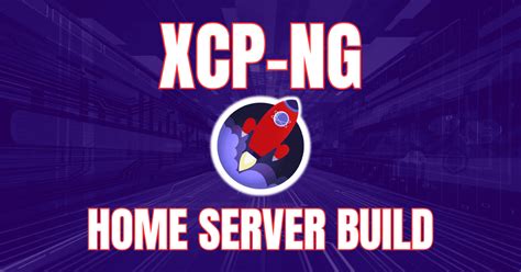 Xcp Ng Home Server Build With Citrix Hypervisor Virtualization Howto