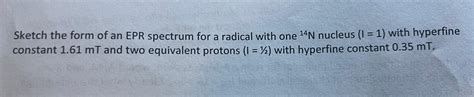 Sketch The Form Of An Epr Spectrum For A Radical With