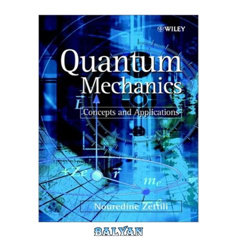 مکانیک کوانتومی مفاهیم و کاربردها وبلاگ کتابخانه دیجیتال بلیان