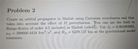 solved problem 2create an orbital propagator in matlab using