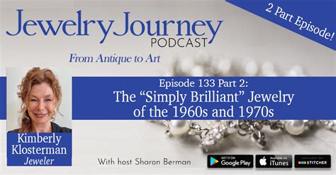 Episode 133 Part 2 The Simply Brilliant” Jewelry Of The 1960s And 1970s With Kimberly
