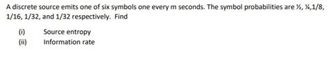 solved a discrete source emits one of six symbols one every