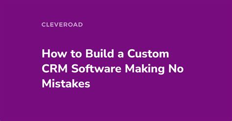 Guide On How To Build Your Own CRM System For Your Business