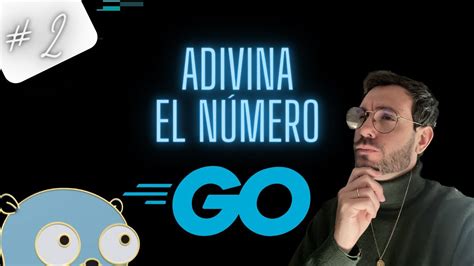 Proyecto 2 Adivina El Número Con Golang Youtube