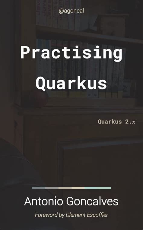 Practising Quarkus Quarkus 2x By Antonio Gonçalves Goodreads