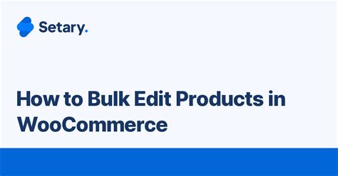 How To Bulk Edit Products In WooCommerce Setary