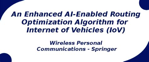 An Enhanced Ai Enabled Routing Optimization Algorithm For Iov S Logix