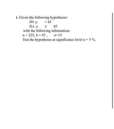 Solved 1 Given The Following Hypotheses H0 μha μ 45 With