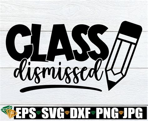 Class Dismissed End Of The School Year End Of School End Of Teacher