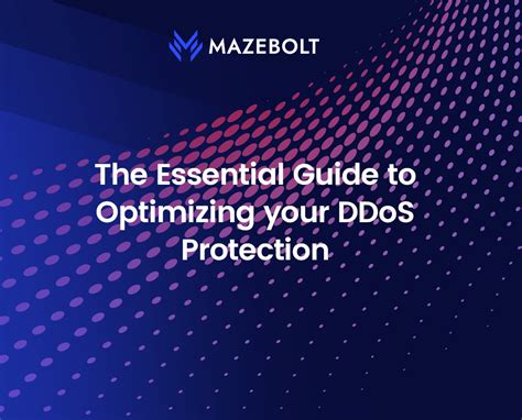 The Essential Guide To Optimizing Your Ddos Protection Mazebolt