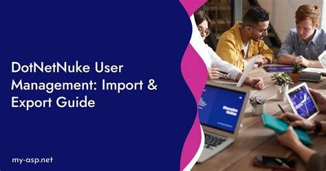 Dotnetnuke User Management Import And Export Guide