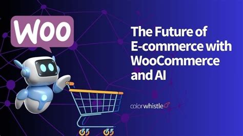 The Future Of E Commerce With Woocommerce And Ai