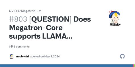 QUESTION Does Megatron Core Supports LLAMA Models Issue NVIDIA Megatron LM GitHub