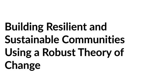 Building Resilient And Sustainable Communities Using A Robust Theory Of