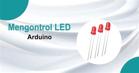 Memulai Arduino Mengontrol Led Bagian Nashrul Tempatnya Ilmu Pengetahuan