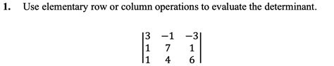Solved Use Elementary Row Or Column Operations To Evaluate