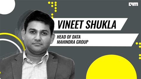 Identifying And Retaining Good Talent Is Crucial In Data Analytics Vineet Shukla Mahindra Group
