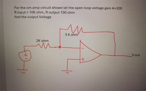 Solved For The Om Amp Circuit Shown Let The Open Loop