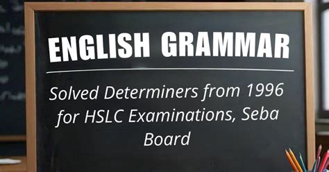 Solved Determiners From 1996 For Hslc Exams Seba Board