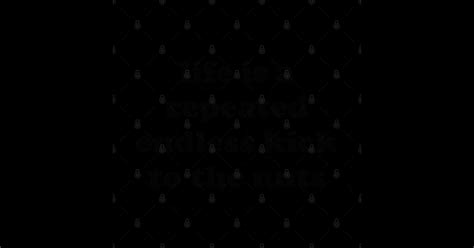 Life Is A Repeated Endless Kick To The Nuts Oddly Specific Cursed