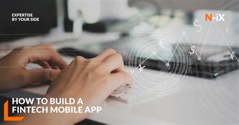How To Succeed With Your Fintech Mobile App Development N IX