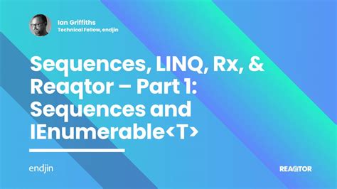 Sequences Linq Rx And Reaqtor Part 1 Sequences And Ienumerable Reaqtive