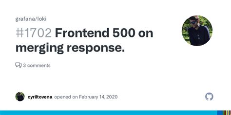 frontend 500 on merging response · issue 1702 · grafana loki · github