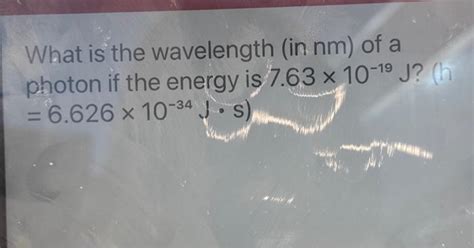 Solved What Is The Wavelength In Nm Of A Photon If The