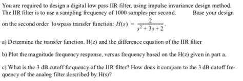 Solved You Are Required To Design A Digital Low Pass IIR Chegg