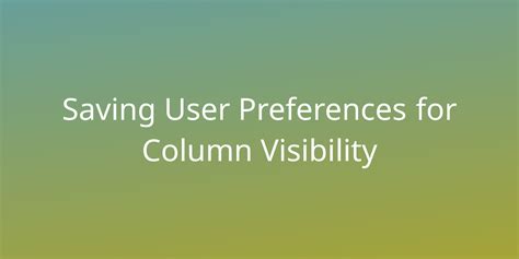 Saving User Preferences For Column Visibility Snippets Borstch
