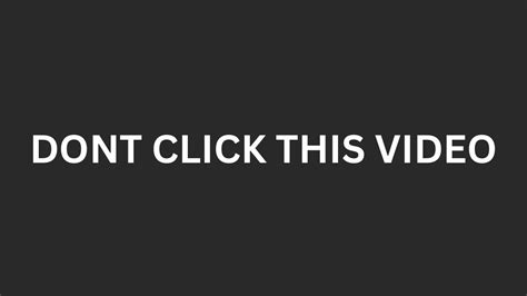 Dont Click This Video Seriously Youtube