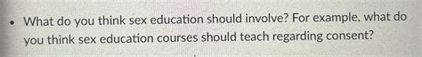 Solved What Do You Think Sex Education Should Involve For