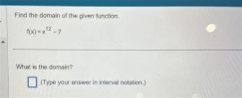 solved find the domain of the given function f x x12 7what