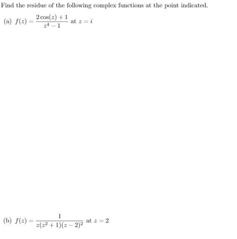 Solved Find The Residue Of The Following Complex Functions Chegg
