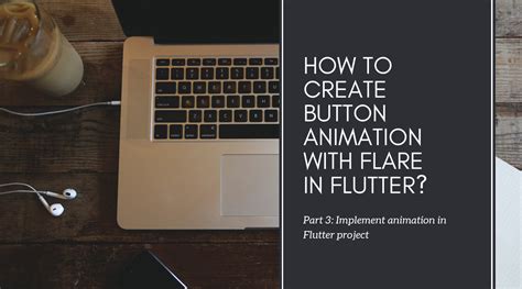 How To Create Button Animation With Flare In Flutter Part 3 Implement