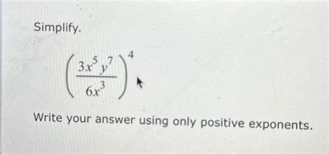 solved simplify 3x5y76x3 4write your answer using only