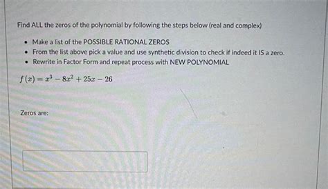 Solved Find ALL The Zeros Of The Polynomial By Following The Chegg Com