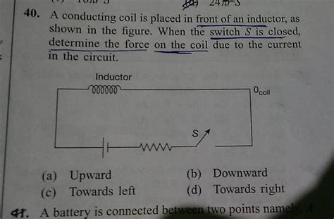 A Conducting Coil Is Placed In Front Of An Inductor As Shown In The Figu
