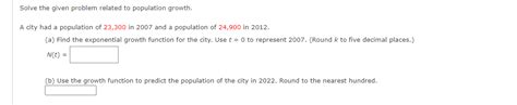 Solved Solve The Given Problem Related To Population Growth Chegg Com
