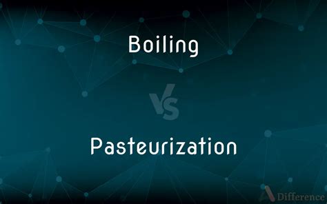 Boiling Vs Pasteurization — Whats The Difference