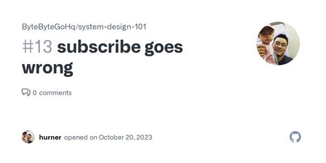 Subscribe Goes Wrong Issue ByteByteGoHq System Design GitHub