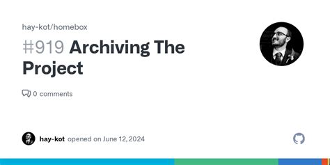Archiving The Project · Issue 919 · Hay Kothomebox · Github