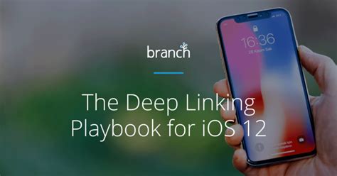 The Deep Linking Playbook For Ios 12 Branch